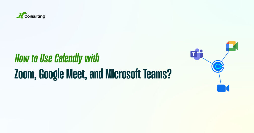 How to Use Calendly with Zoom, Google Meet & Microsoft Teams?